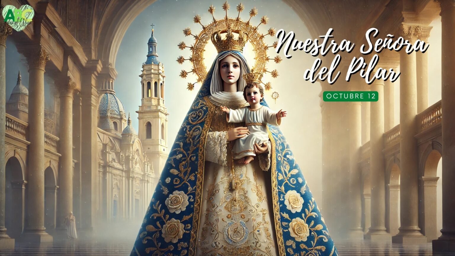 Nuestra Señora del Pilar: Madre del Evangelio y columna firme de la fe ...